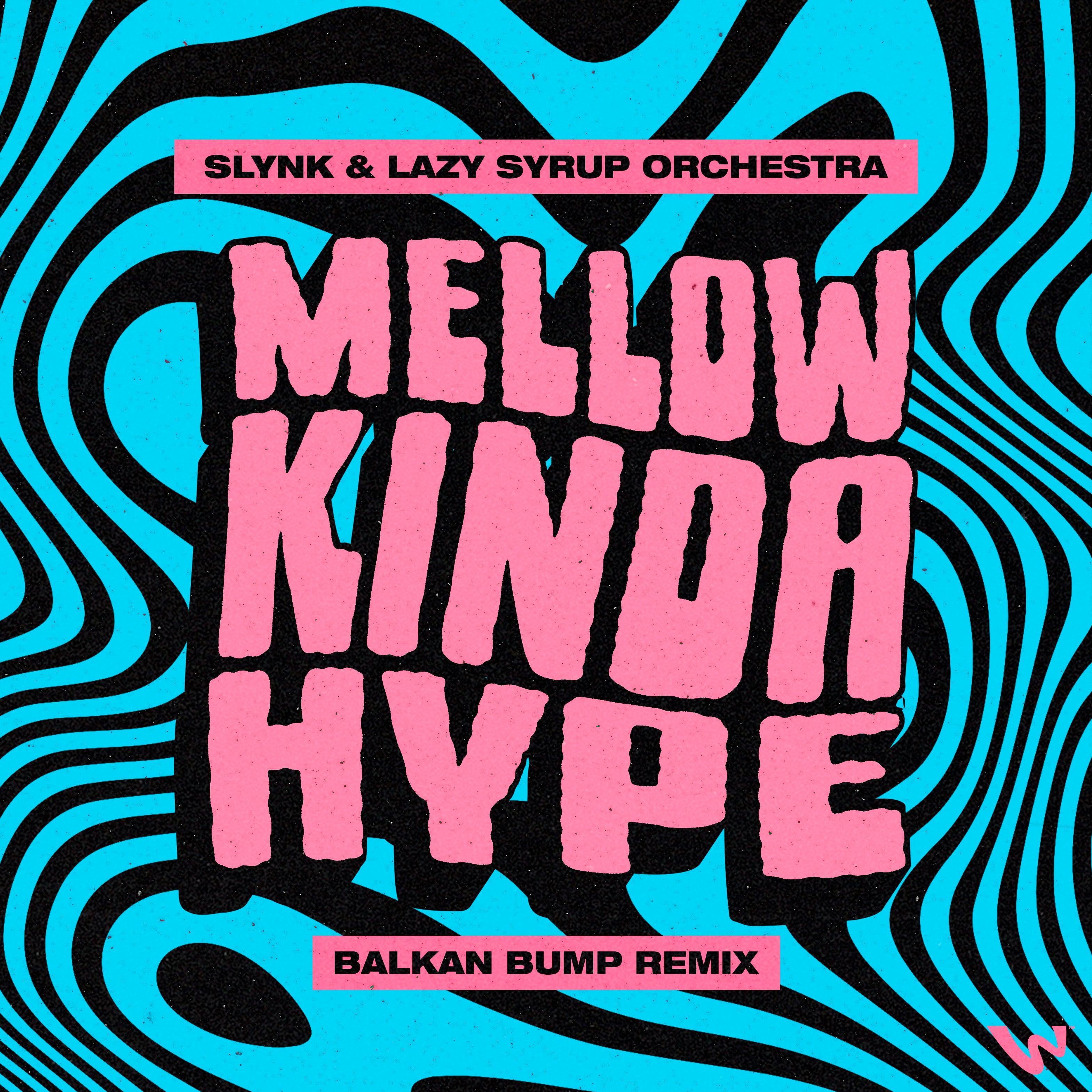 Slynk x Lazy Syrup Orchestra - Mellow Kinda Hype (Balkan Bump Remix) – Westwood Recordings Inc