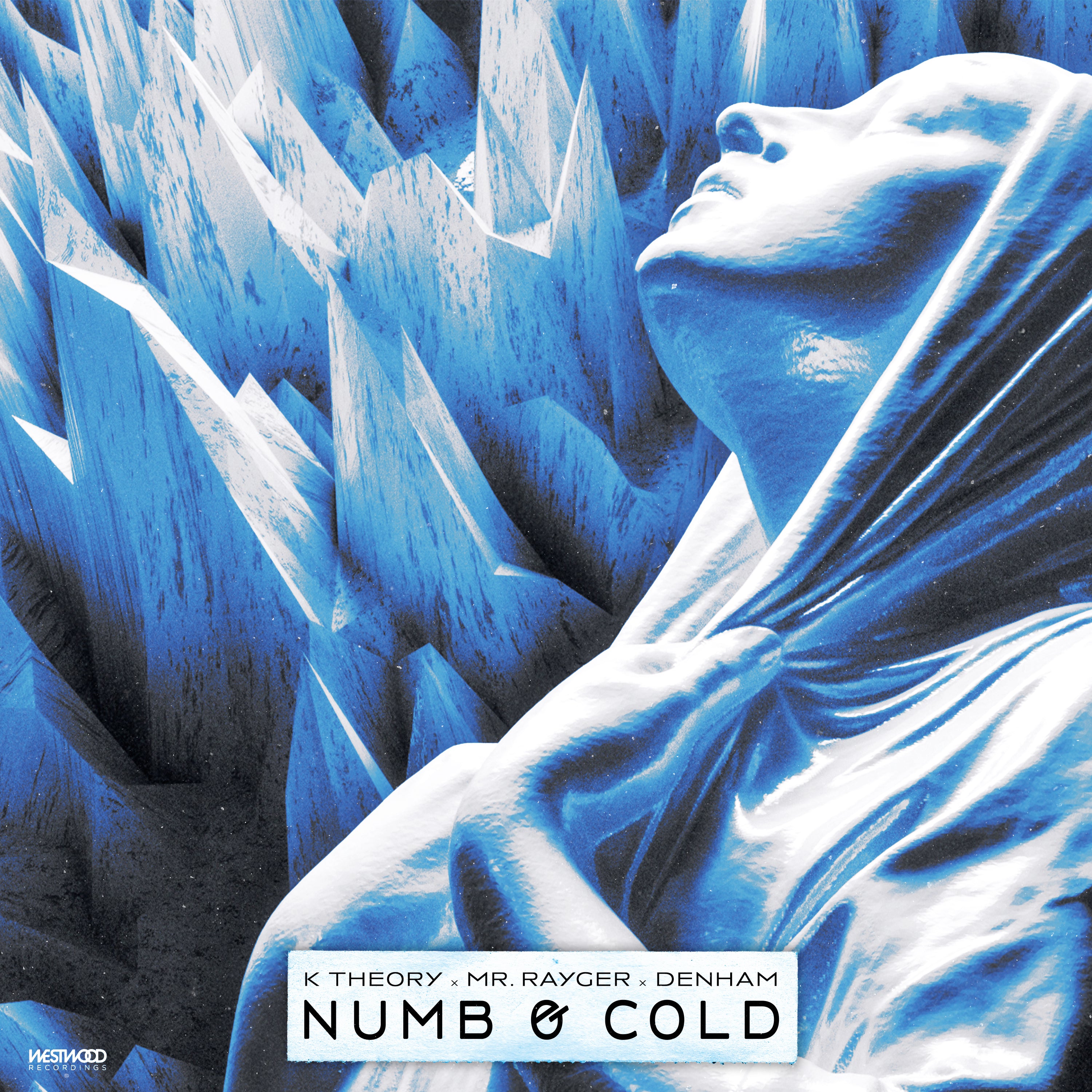 K Theory x Mr. Rayger x Denham - Numb & Cold – Westwood Recordings Inc